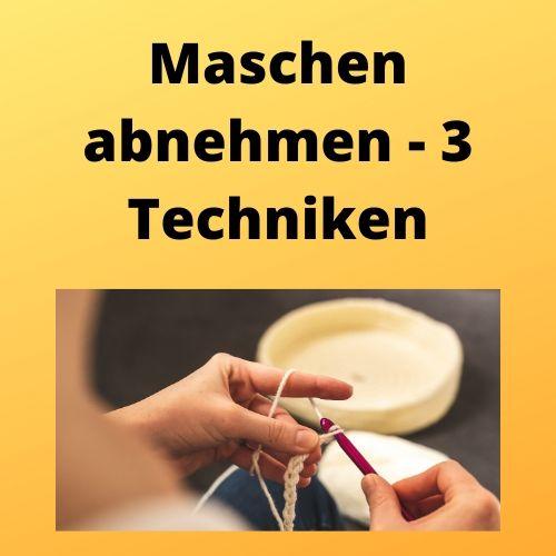 Maschen abnehmen – 3 Techniken